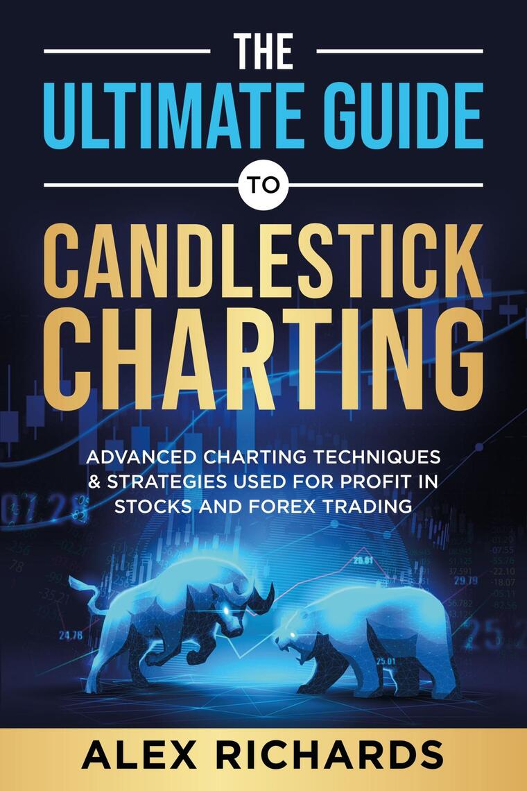 The Ultimate 2021 Guide to Candlestick Charting by Alex Richards (Ebook ...