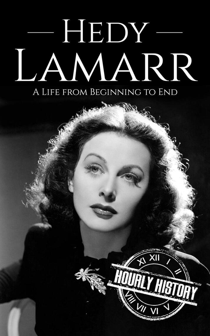 Hedy Lamarr: A Life from Beginning to End by Hourly History (Ebook ...