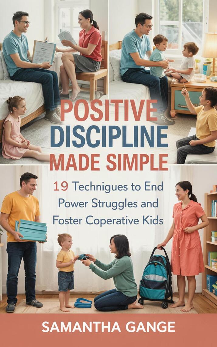Positive Discipline Made Simple: 19 Techniques To End Power Struggles ...