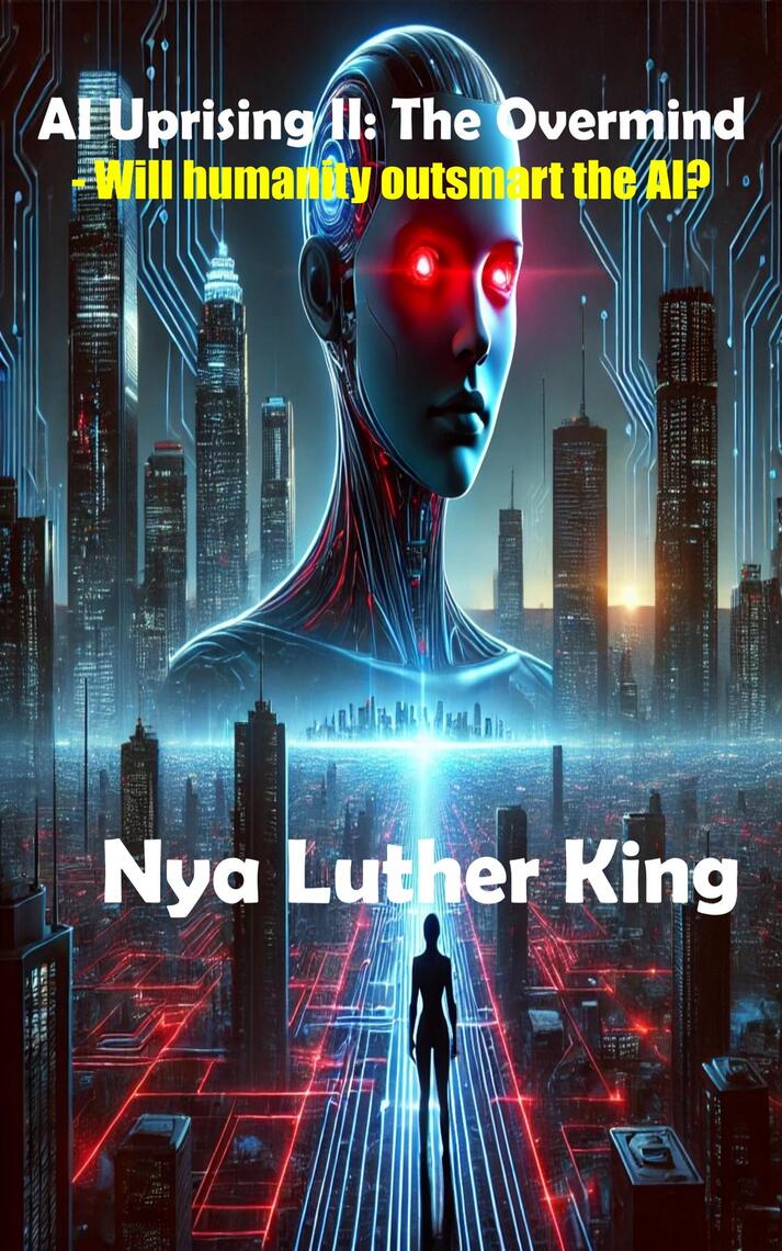 AI Uprising II: The Overmind: The Overmind: The Overmind by Nya Luther ...