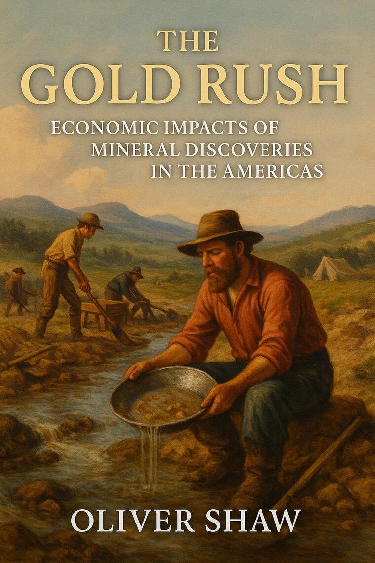 The Gold Rush: Economic Impacts of Mineral Discoveries in the Americas ...