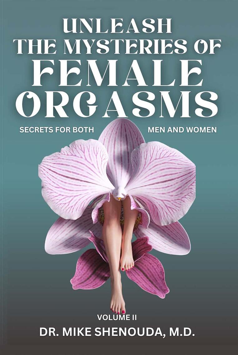 Unleash the Mysteries of Female Orgasms by Dr. Mike Shenouda (Ebook ...