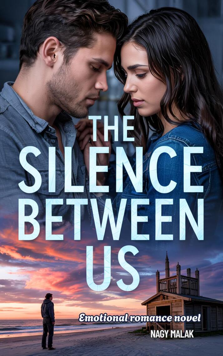 The Silence Between Us. Emotional romance novel by Nagy Malak (Ebook ...