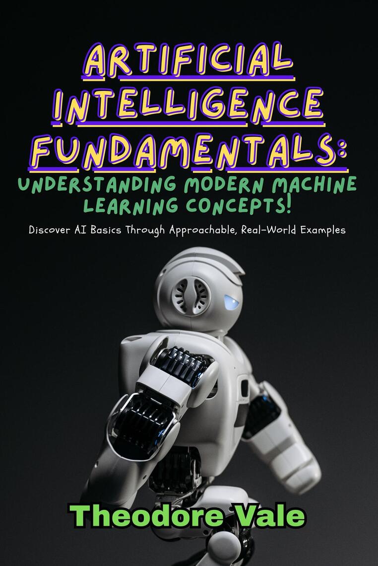 Artificial Intelligence Fundamentals by Theodore Vale (Ebook) - Read ...