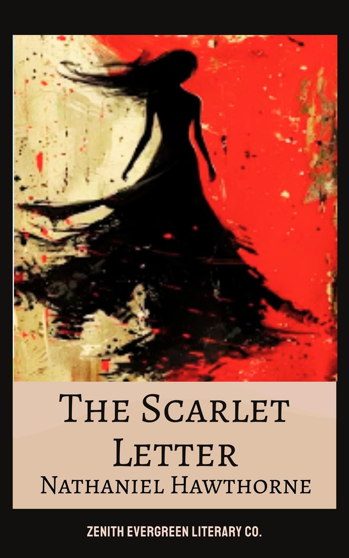The Scarlet Letter by Nathaniel Hawthorne, Zenith Evergreen Literary Co ...
