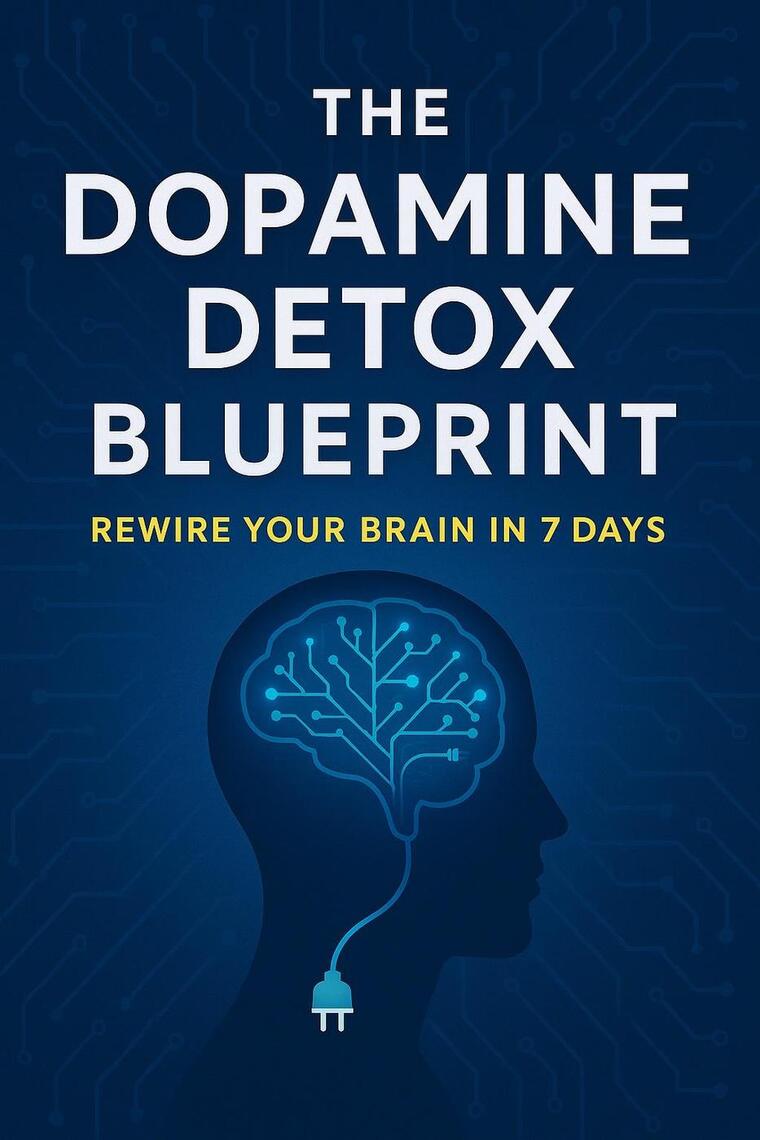 The Dopamine Detox Blueprint: Rewire Your Brain in 7 Days by Moh Yusuf ...