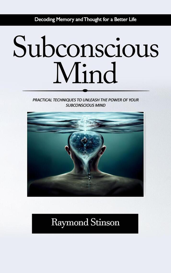 Subconscious Mind: Decoding Memory and Thought for a Better Life ...