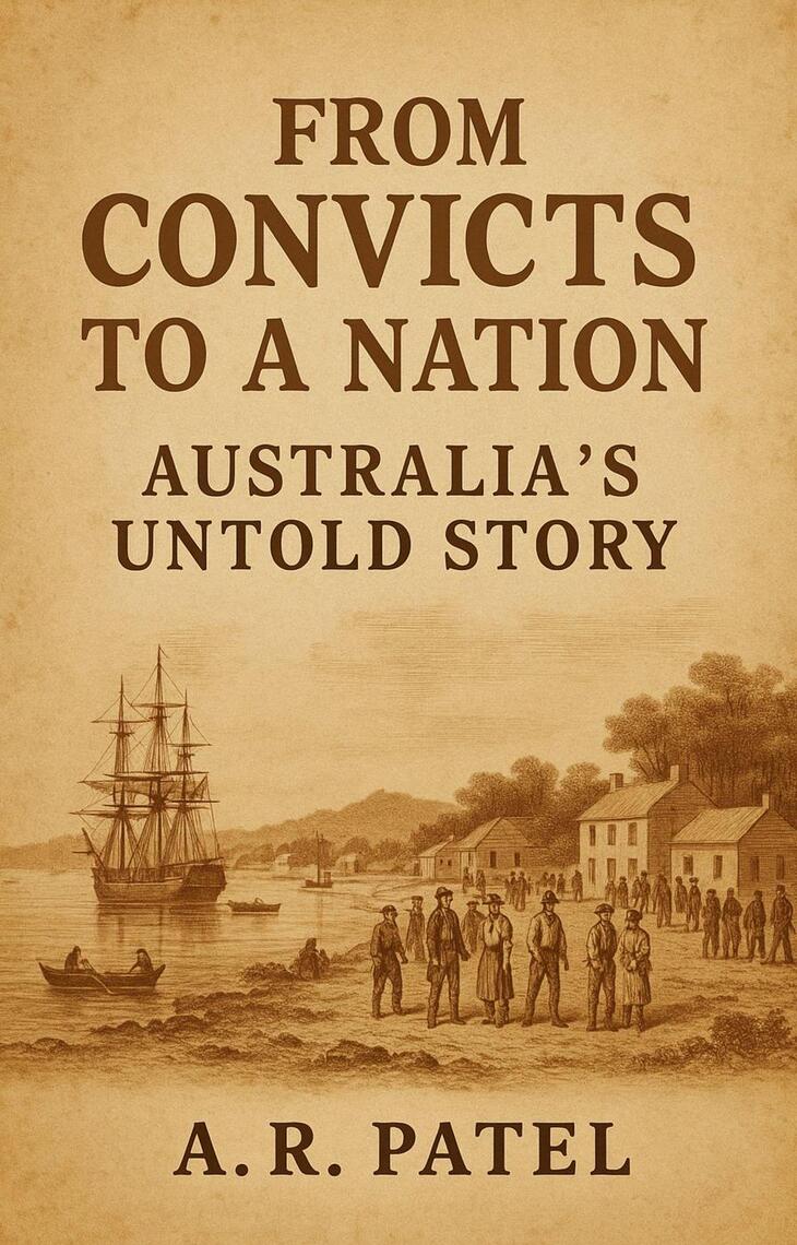 From Convicts to a Nation: Australia's Untold Story A Journey Through ...