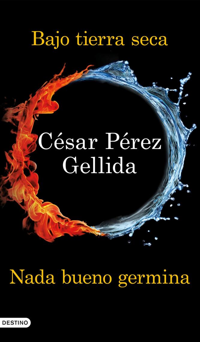 Bajo tierra seca + Nada bueno germina (Pack) de César Pérez Gellida ...