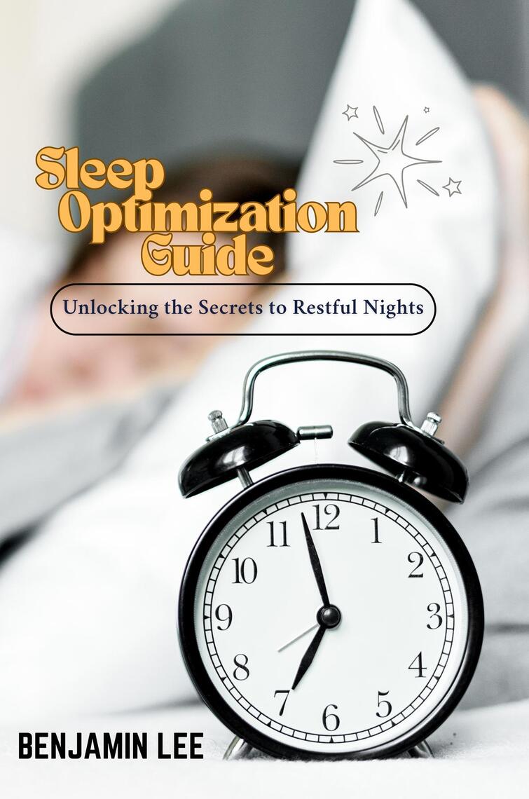 Sleep Optimization Guide by Benjamin Lee (Ebook) - Read free for 30 days