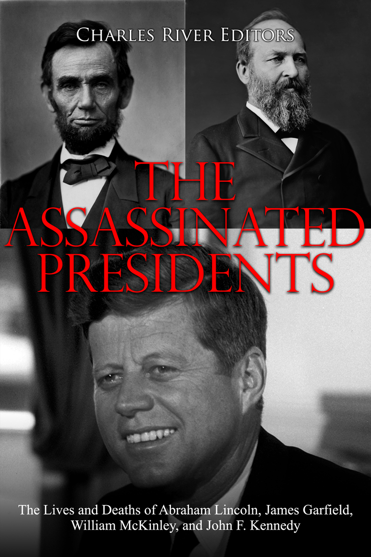 The Assassinated Presidents by Charles River Editors (Ebook) - Read ...