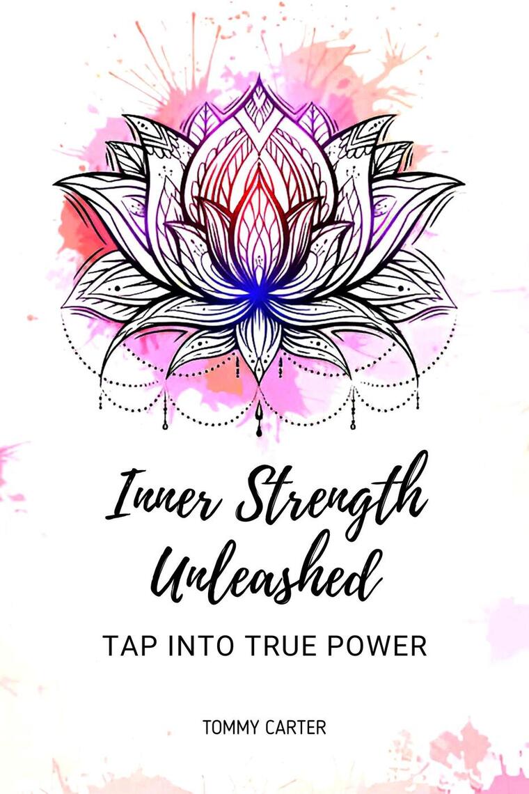 Inner Strength Unleashed: Tap into True Power by TOMMY CARTER (Ebook ...