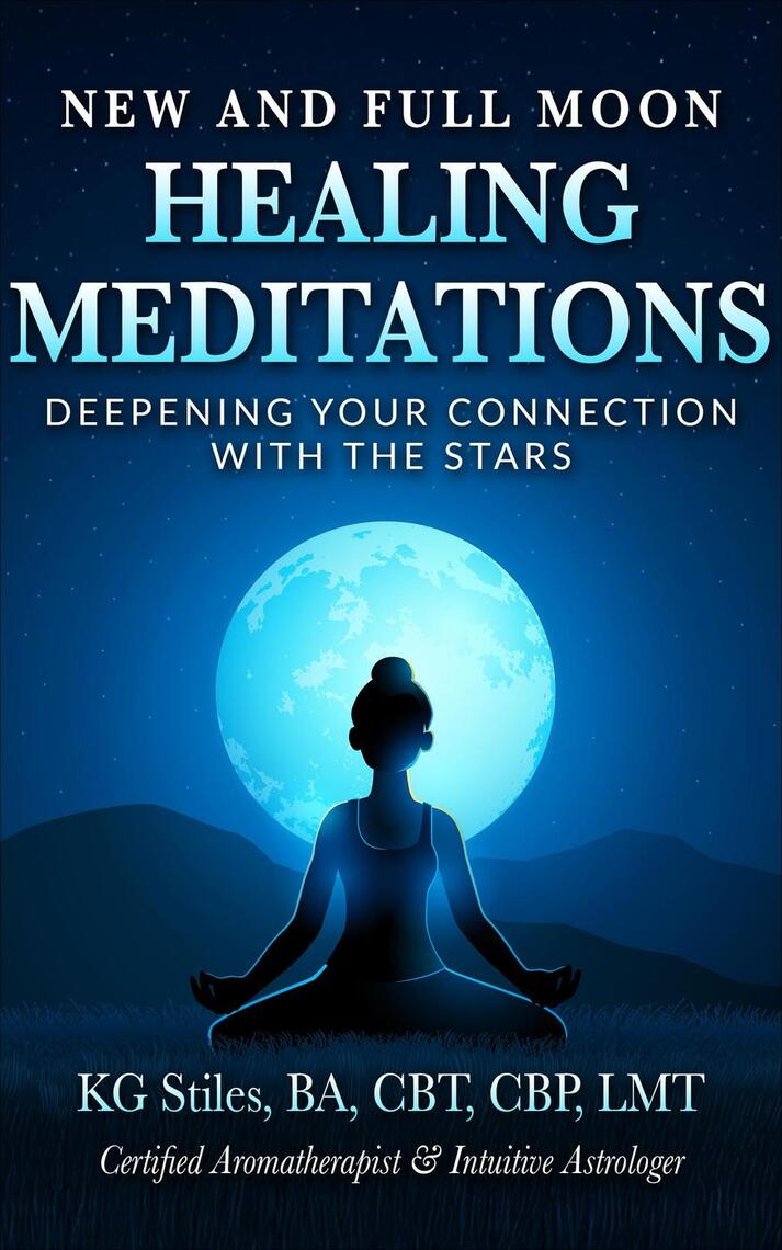 New and Full Moon Healing Meditations Deepening Your Connection with ...