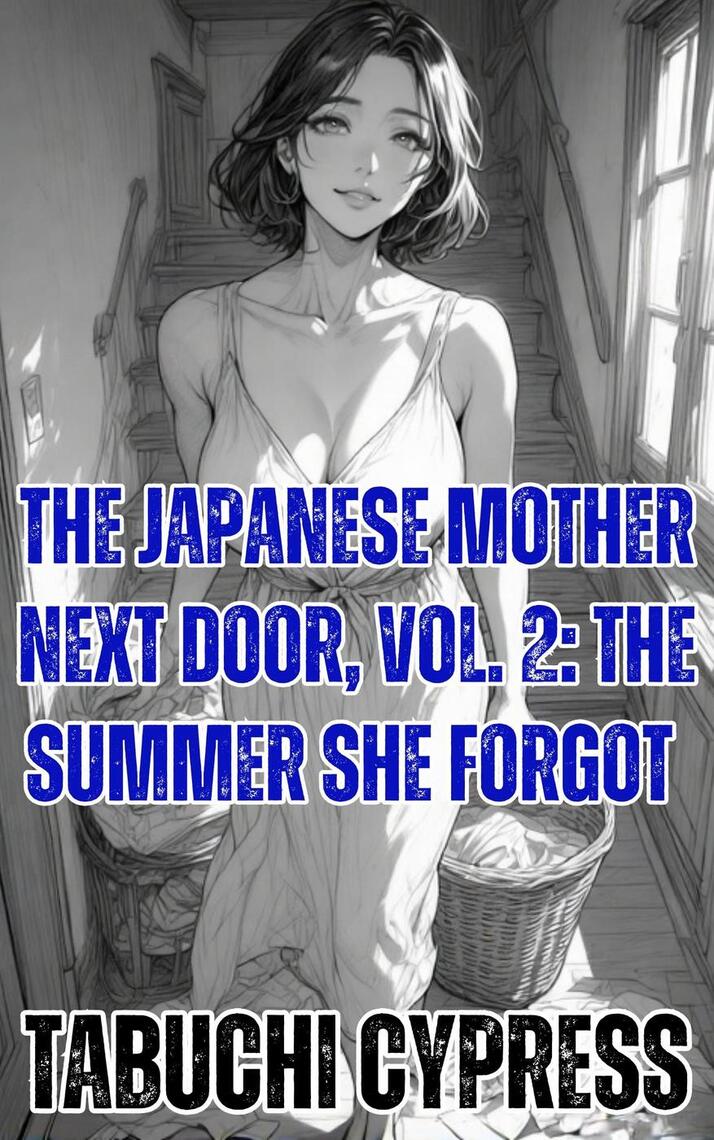 The Japanese Mother Next Door, Vol. 2: The Summer She Forgot by Tabuchi Cypress (Ebook) - Read ...