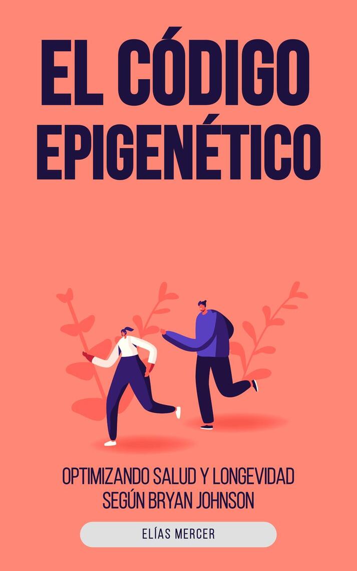 El Código Epigenético: Optimizando Salud y Longevidad Según Bryan ...