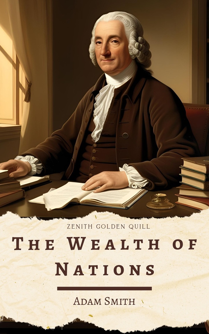 The Wealth of Nations by Adam Smith, Zenith Golden Quill (Ebook) - Read ...