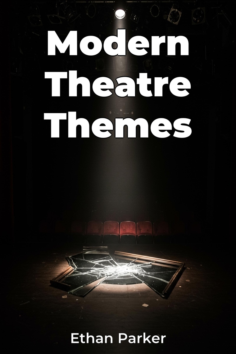Modern Theatre Themes by Ethan Parker, AI (Ebook) - Read free for 30 days