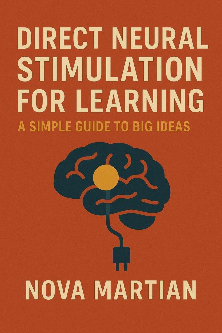 Direct Neural Stimulation for Learning: A Simple Guide to Big Ideas by ...
