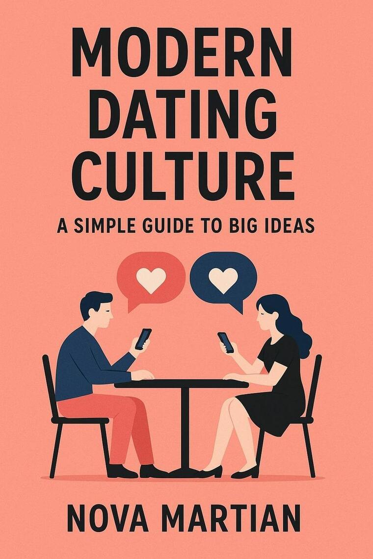 Modern Dating Culture: A Simple Guide to Big Ideas by NOVA MARTIAN ...