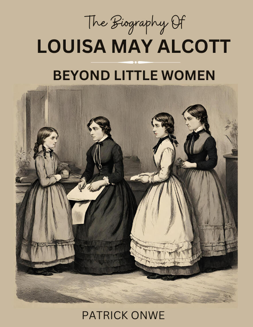 The Biography of Louisa May Alcott by Patrick Onwe (Ebook) - Read free ...