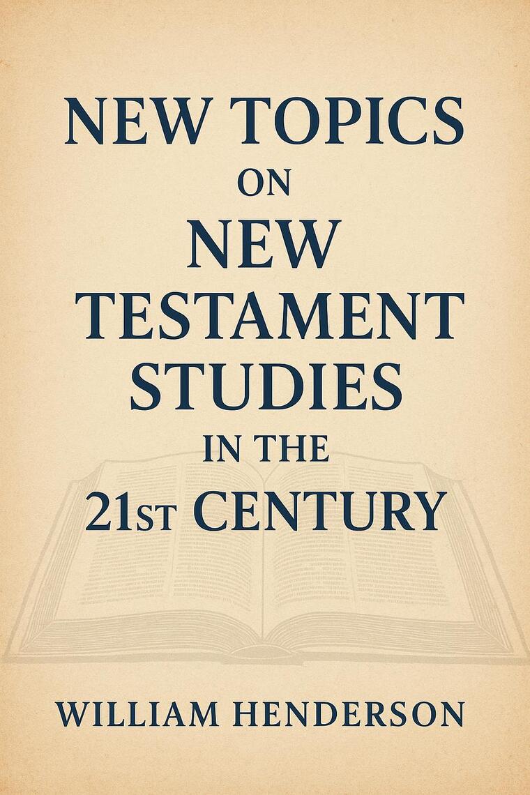 New Topics on New Testament Studies in the 21st Century by William ...