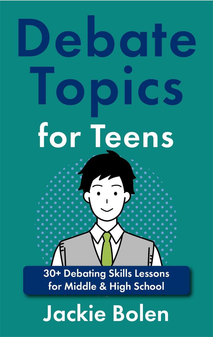 Debate Topics for Teens: 30+ Debating Skills Lessons for Middle & High ...