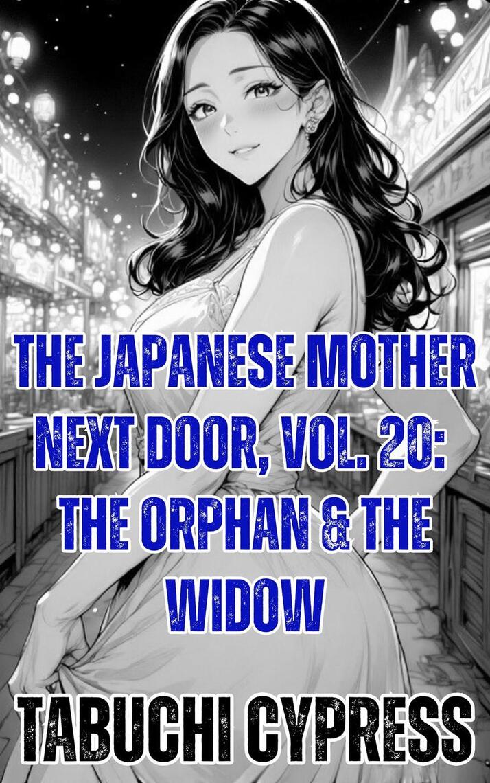 The Japanese Mother Next Door, Vol. 20: The Orphan & The Widow by Tabuchi Cypress (Ebook) - Read ...