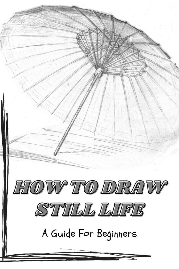 How to Draw Still Life: a Guide for Beginners by Angela Wright (Ebook ...