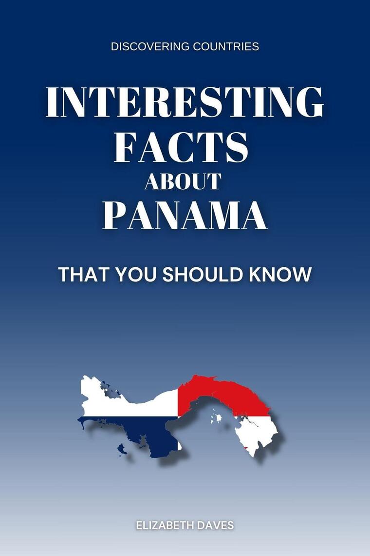 Interesting Facts About Panama That You Should Know by Elizabeth Daves ...