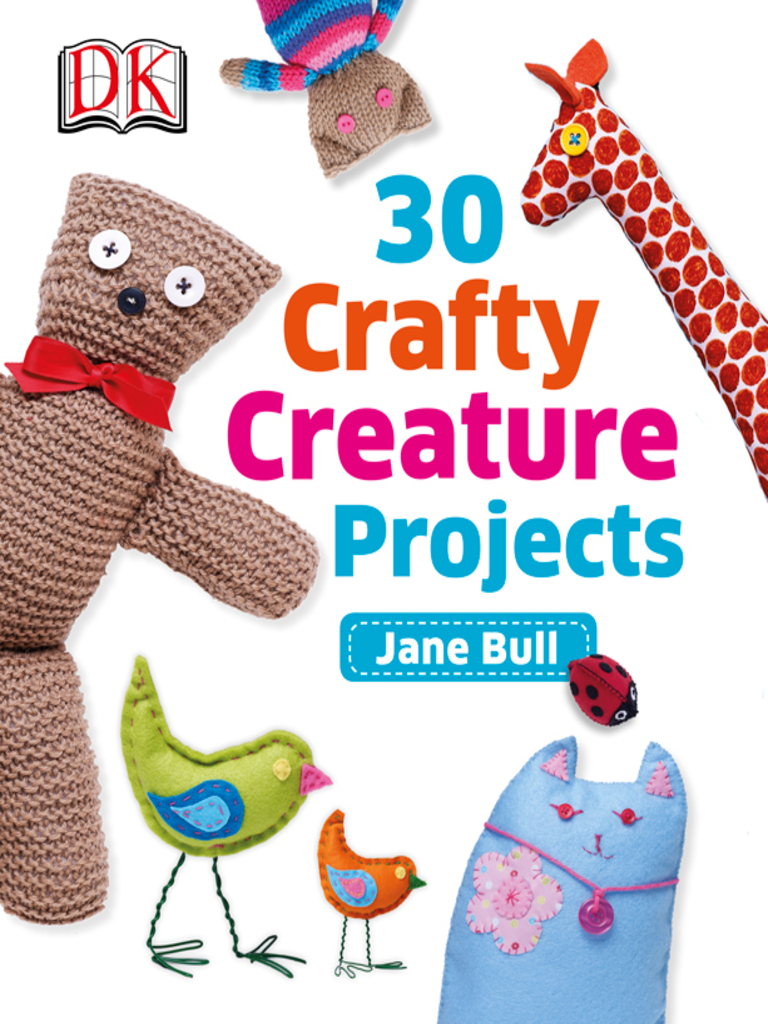 30 Crafty Creature Projects by Jane Bull (Ebook) - Read free for 30 days