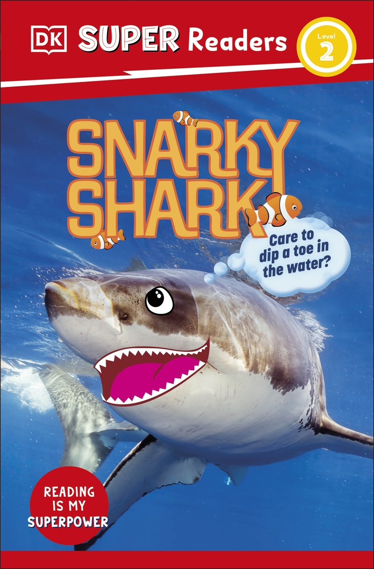 DK Super Readers Level 2 Snarky Shark by DK (Ebook) - Read free for 30 days