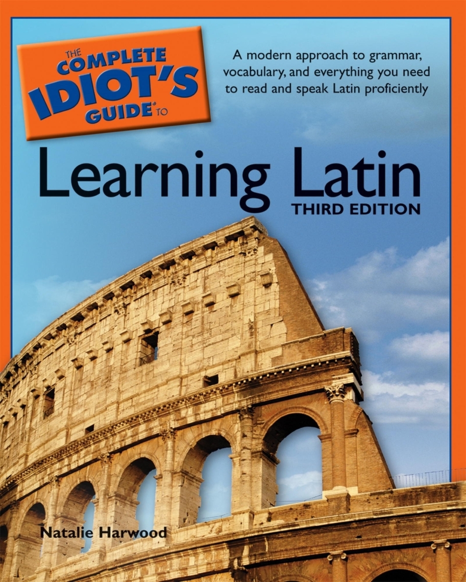 The Complete Idiot's Guide to Learning Latin, 3rd Edition by Natalie ...