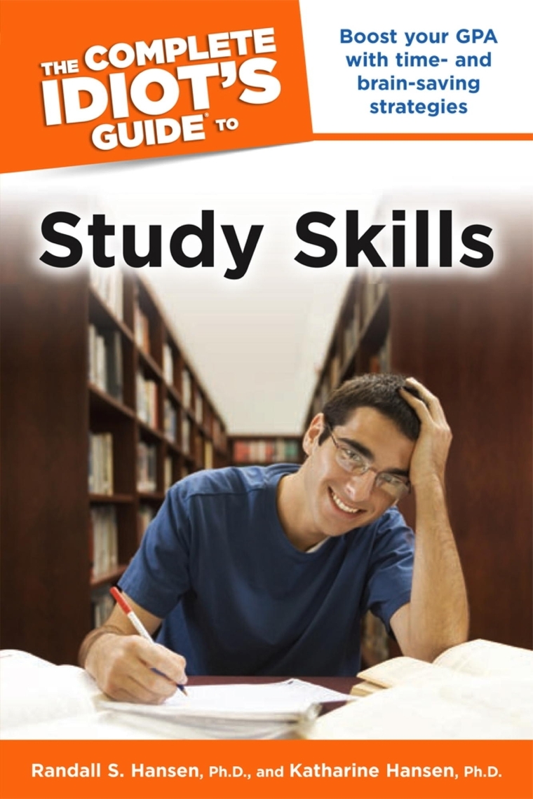 The Complete Idiot's Guide to Study Skills by Randall S. Hansen, PhD ...