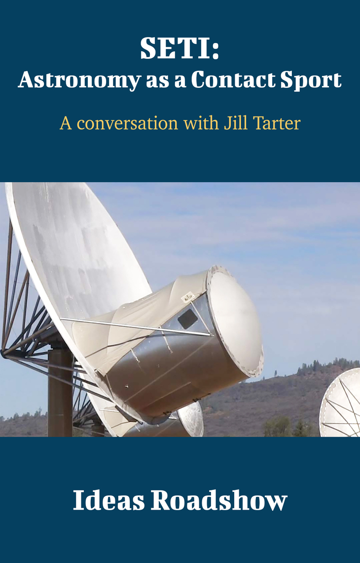 SETI: Astronomy as a Contact Sport - A Conversation with Jill Tarter by ...