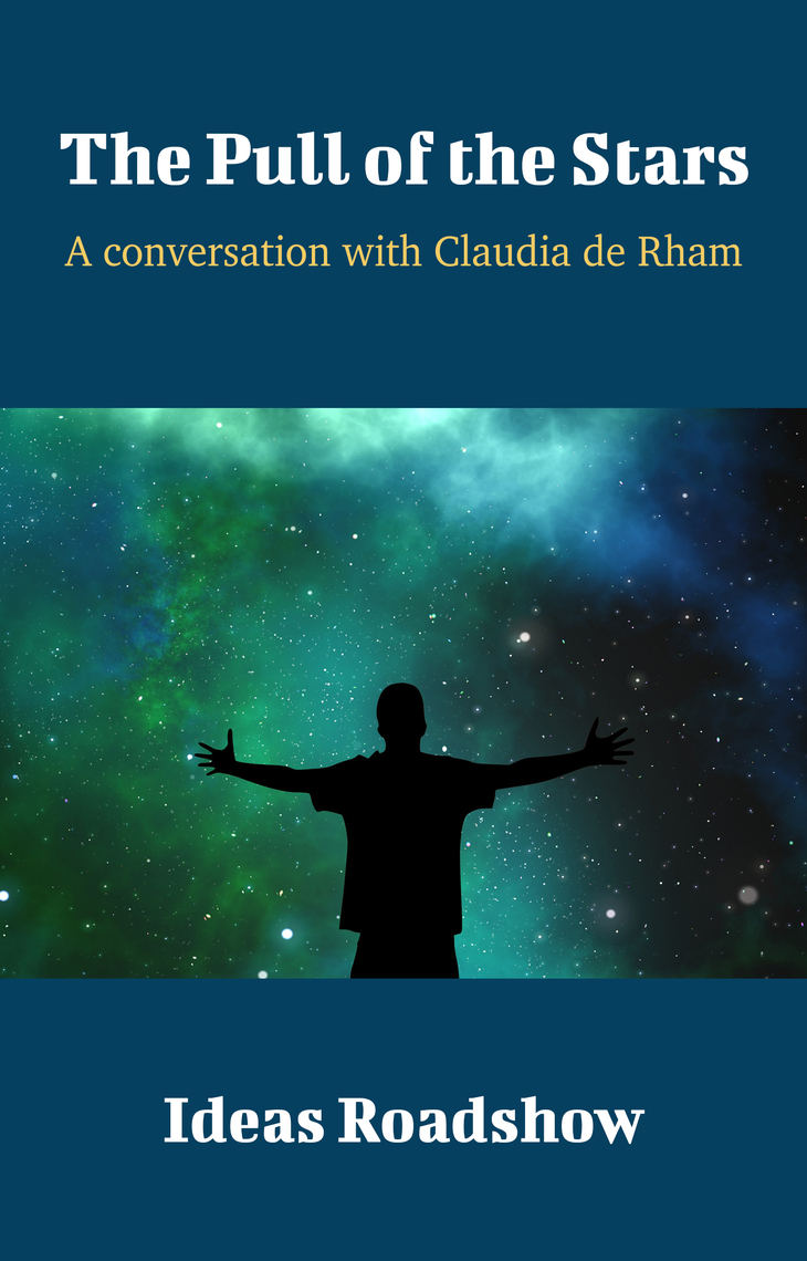 The Pull of the Stars - A Conversation with Claudia de Rham by Howard ...