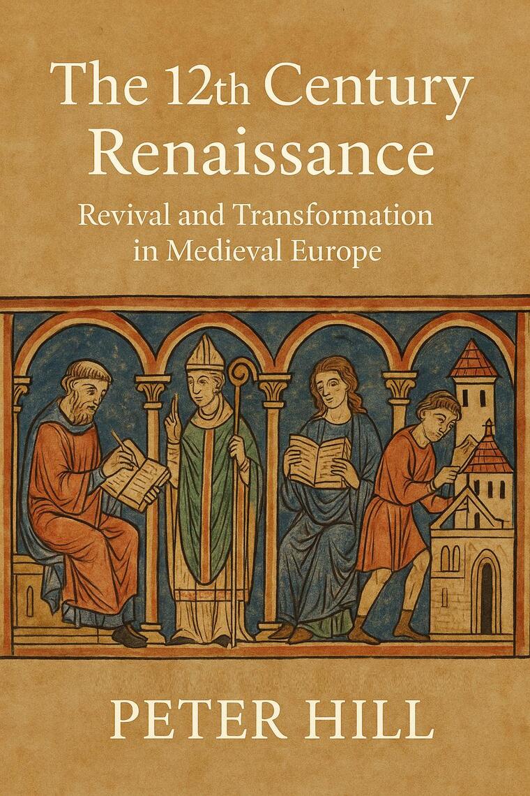 The 12th Century Renaissance: Revival and Transformation in Medieval ...