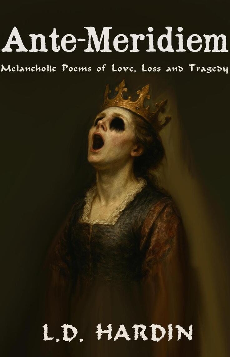 Ante-Meridiem; Melancholic Poems of Love, Loss and Tragedy by L.D ...