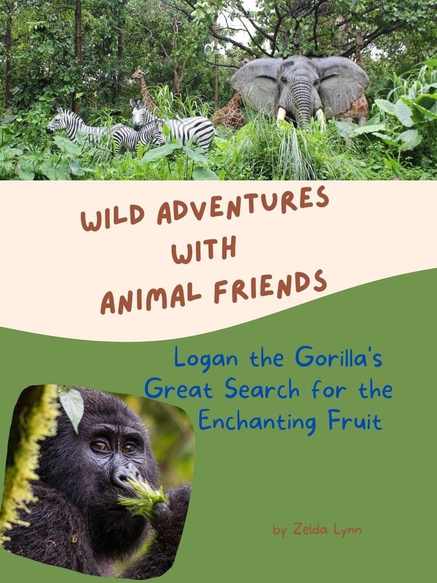 Logan the Gorilla’s Great Search for Enchanting Fruit by Zelda Lynn ...