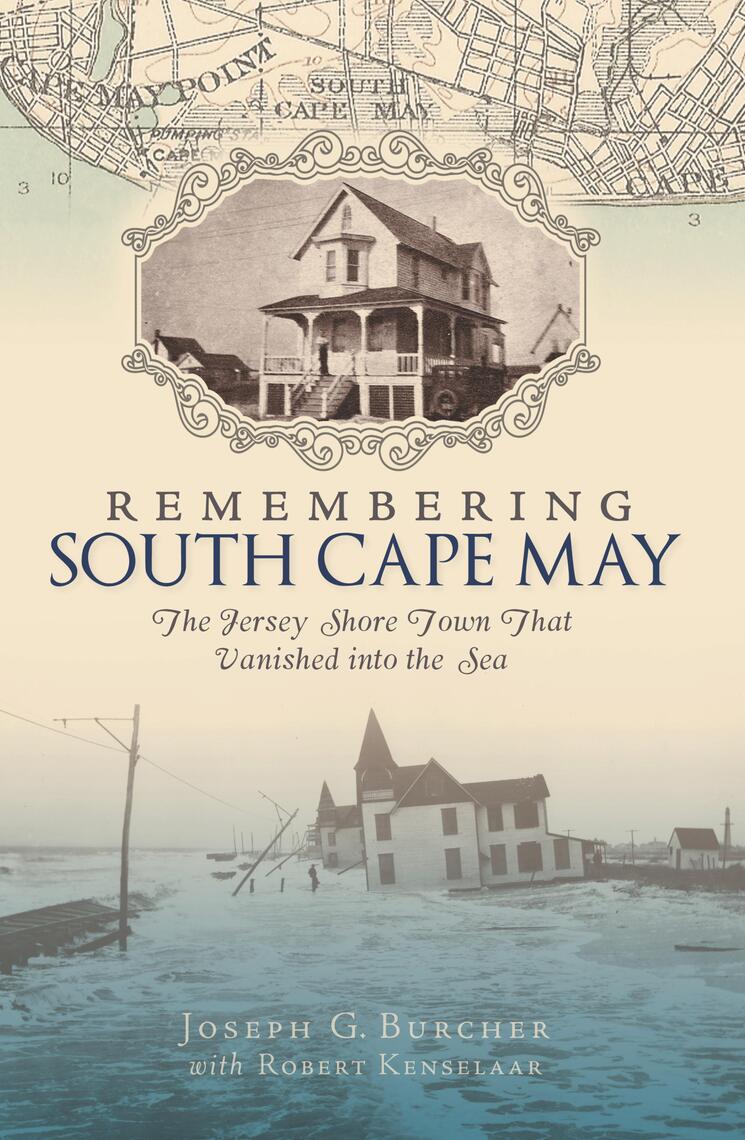 Remembering South Cape May by Joseph G. Burcher, Robert Kenselaar ...