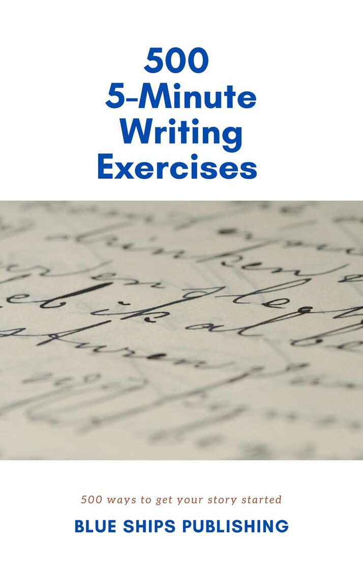 500 5-Minute Writing Exercises: (500 Ways to get Your Story Started) by ...