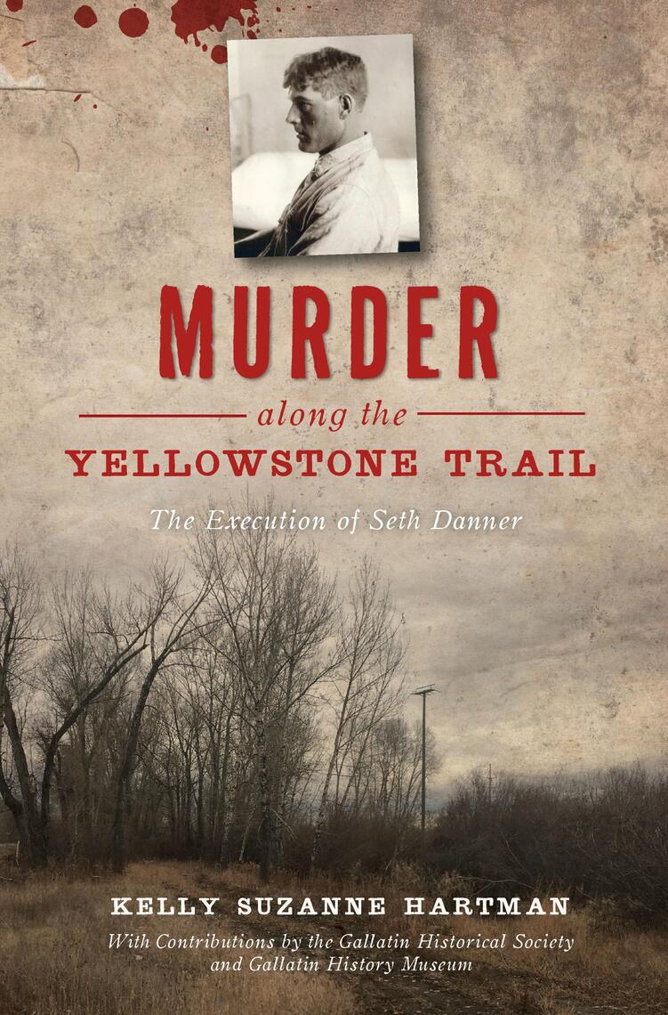Murder along the Yellowstone Trail by Kelly Suzanne Hartman, The ...