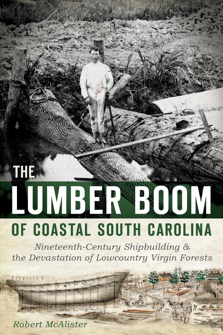 The Lumber Boom of Coastal South Carolina: Nineteenth-Century ...