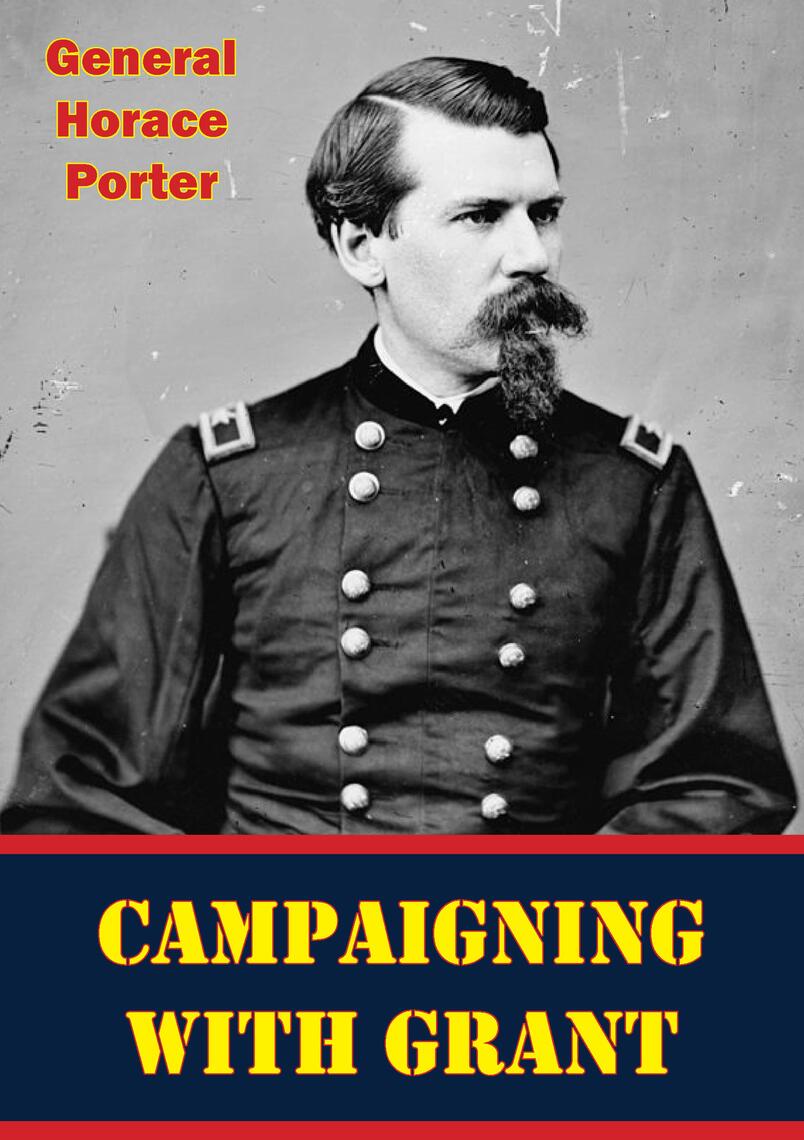 Campaigning With Grant [Illustrated Edition] by General Horace Porter ...