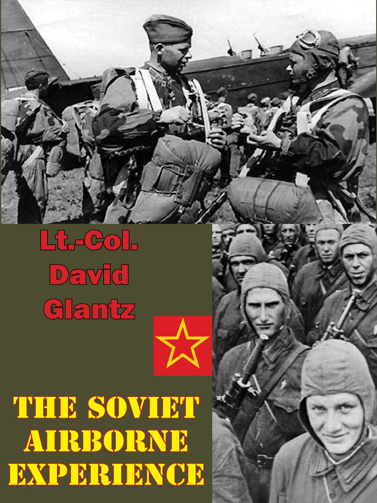 The Soviet Airborne Experience [Illustrated Edition] by Colonel David M ...