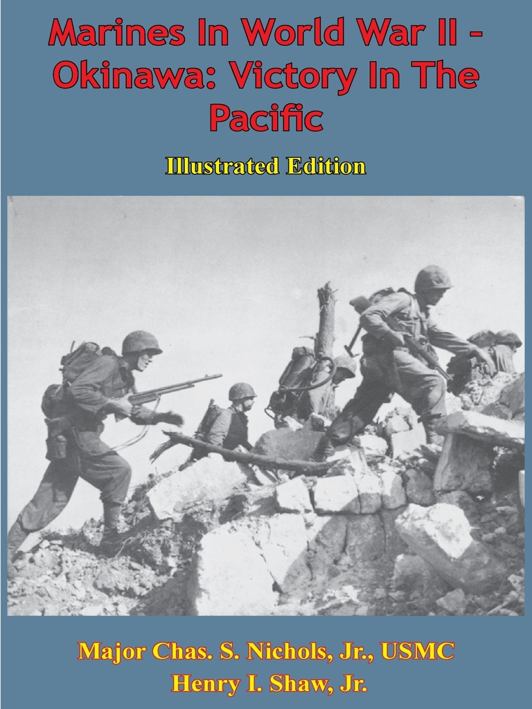 Marines In World War II - Okinawa: Victory In The Pacific [Illustrated ...