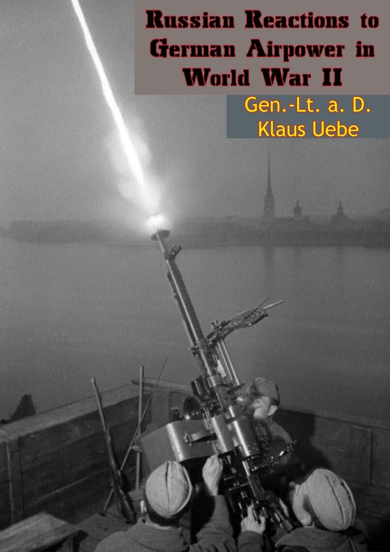 Russian Reactions to German Airpower in World War II by Gen.-Lt. a. D ...