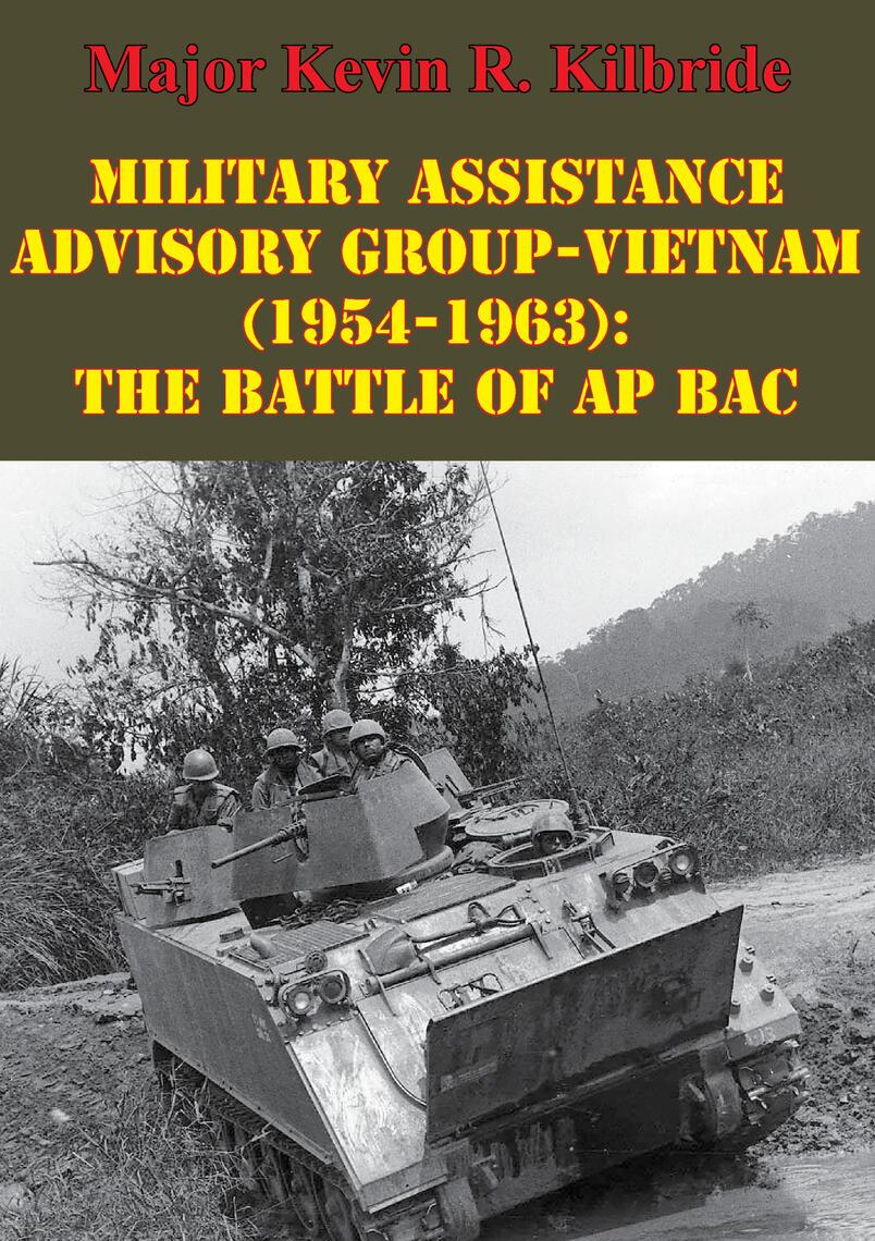 Military Assistance Advisory Group-Vietnam (1954-1963): The Battle Of ...
