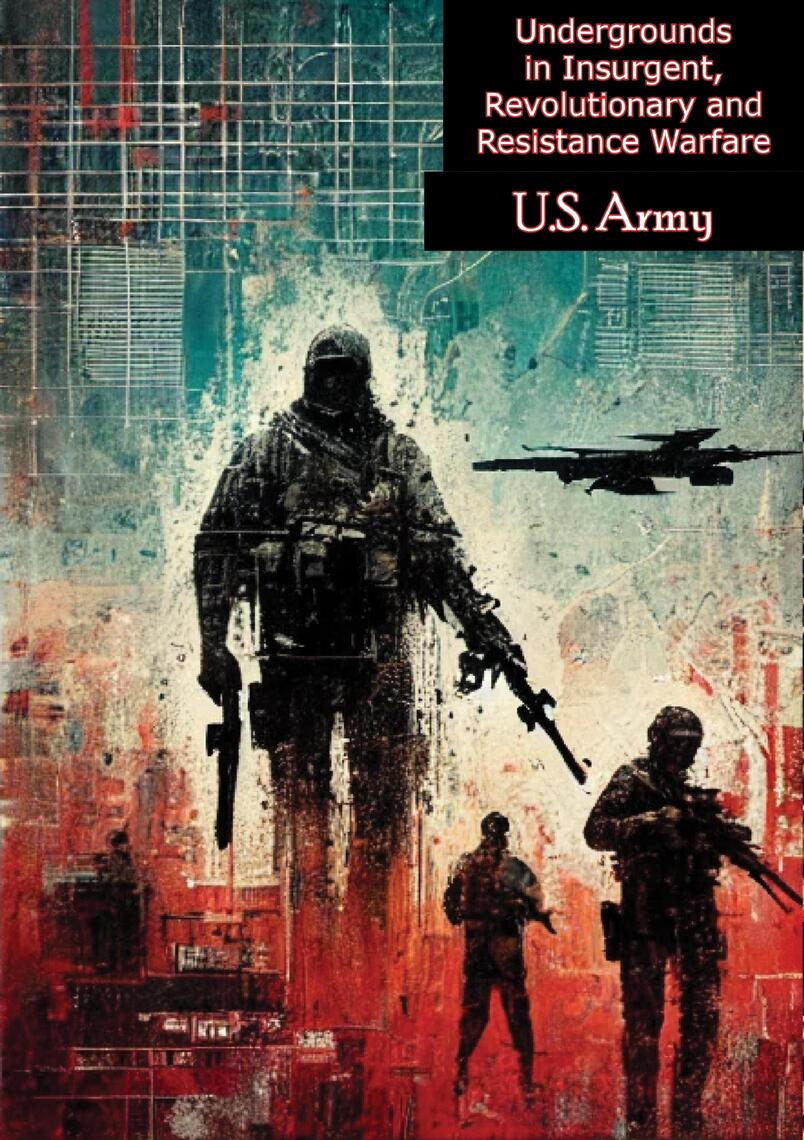 Undergrounds in Insurgent, Revolutionary and Resistance Warfare ...