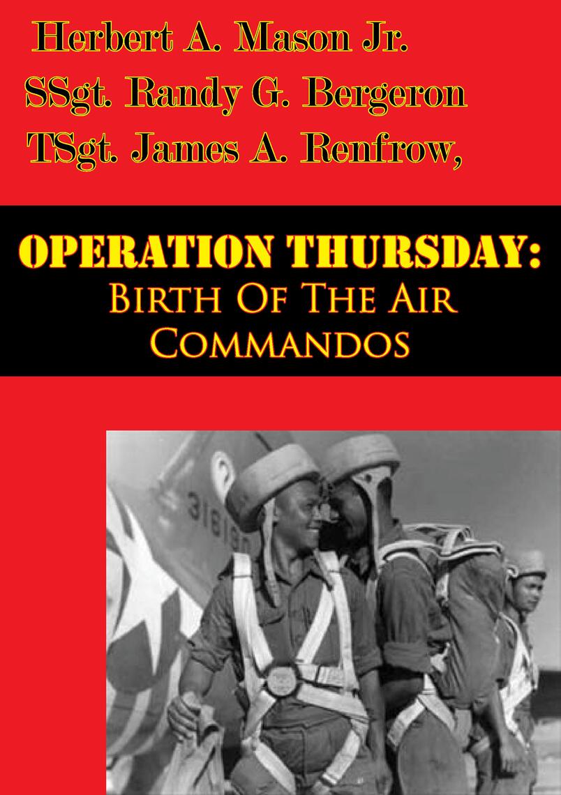 Operation Thursday: Birth Of The Air Commandos [Illustrated Edition] by ...