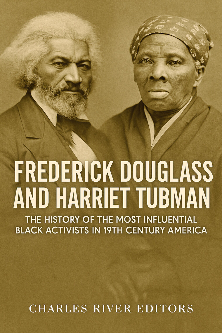 Frederick Douglass and Harriet Tubman by Charles River Editors (Ebook ...